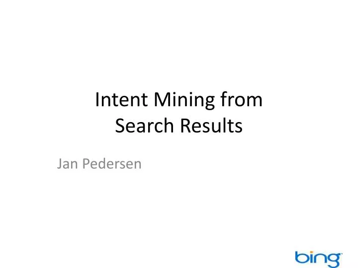 Ppt Intent Mining From Search Results Powerpoint Presentation Free Download Id2574959