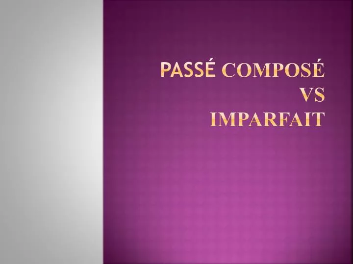 PPT - Passé Composé VS Imparfait PowerPoint Presentation, free download ...