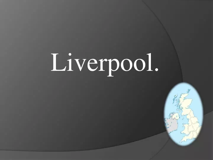 PPT - Liverpool. PowerPoint Presentation, free download - ID:2575569