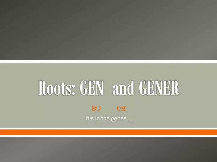 PPT - Roots: GEN and GENER PowerPoint Presentation, free download - ID ...