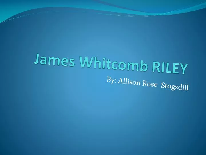 PPT - James Whitcomb RILEY PowerPoint Presentation, free download - ID ...