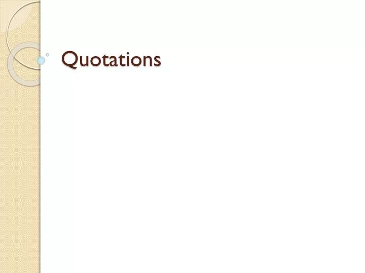 PPT - Quotations PowerPoint Presentation, free download - ID:2575913