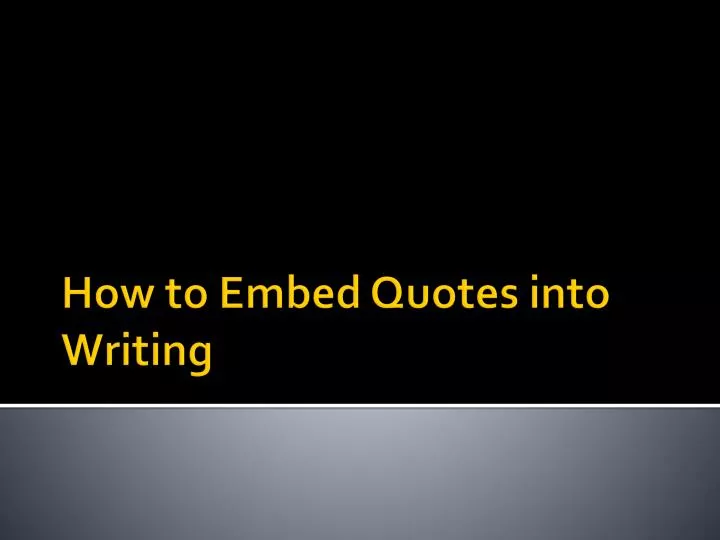 PPT - How to Embed Quotes into Writing PowerPoint Presentation, free ...