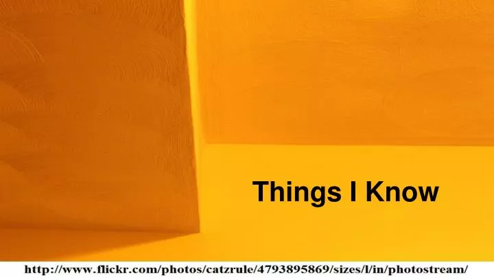 PPT - Things I Know PowerPoint Presentation, free download - ID:2576283
