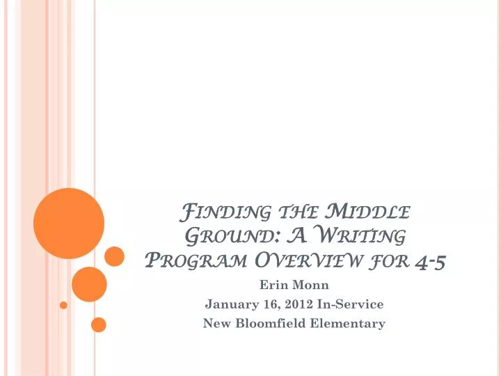 PPT - Finding the Middle Ground: A Writing Program Overview for 4-5 ...
