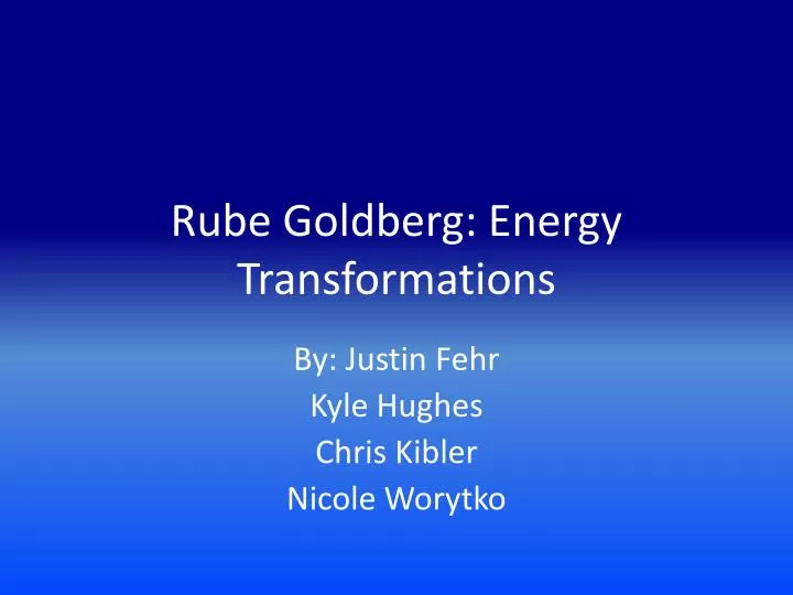 PPT - Rube Goldberg: Energy Transformations PowerPoint Presentation ...