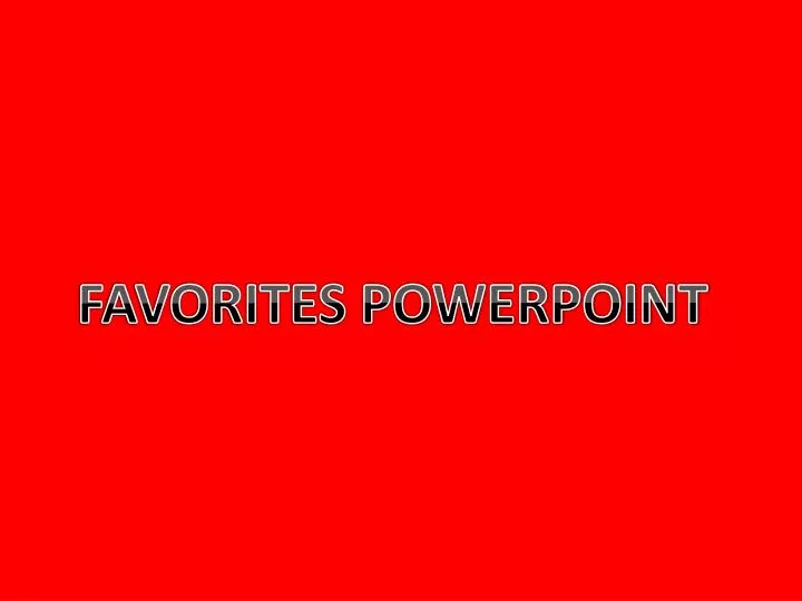 PPT - FAVORITES POWERPOINT PowerPoint Presentation, free download - ID ...