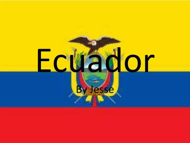 PPT - Ecuador PowerPoint Presentation, free download - ID:2577180