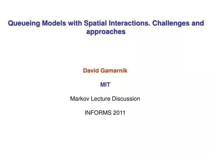 PPT - Queueing Models with Spatial Interactions. Challenges and ...