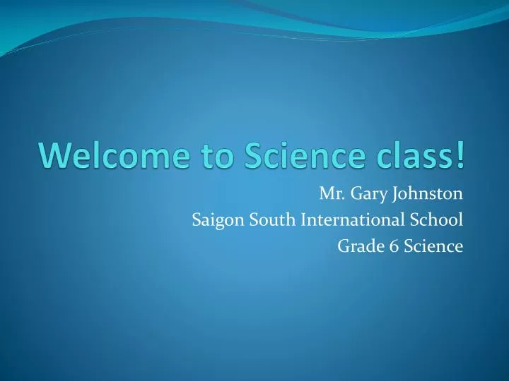 PPT - Welcome to Science class! PowerPoint Presentation, free download ...