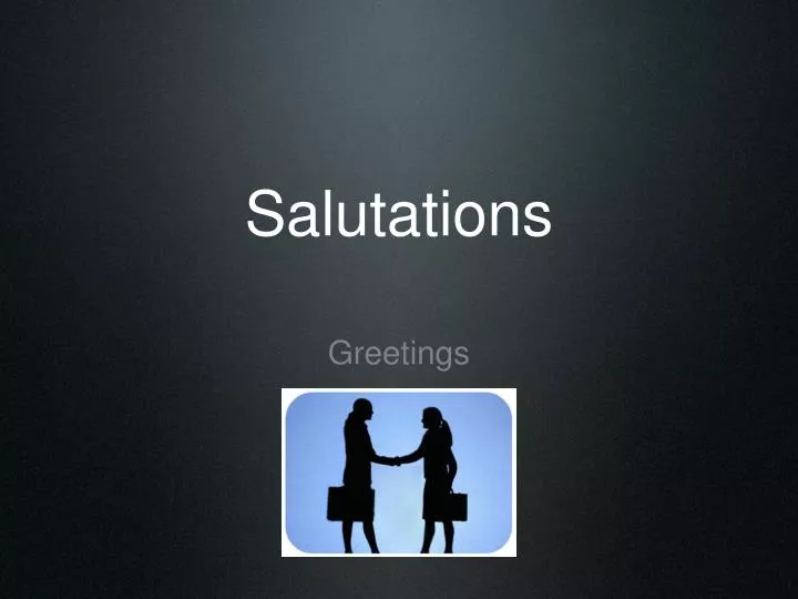 PPT - Salutations PowerPoint Presentation, free download - ID:2578390