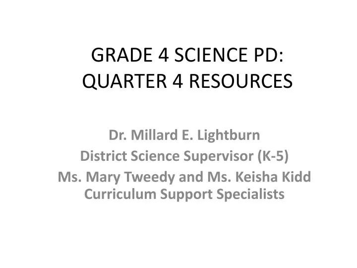 PPT - GRADE 4 SCIENCE PD: QUARTER 4 RESOURCES PowerPoint Presentation ...