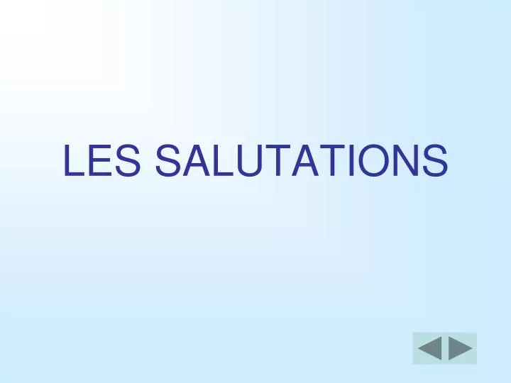 PPT - LES SALUTATIONS PowerPoint Presentation, free download - ID:2578675
