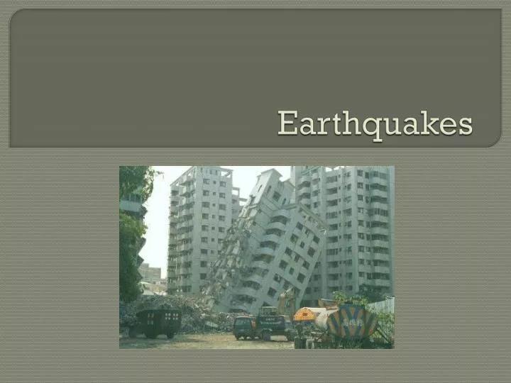 PPT - Earthquakes PowerPoint Presentation, free download - ID:2579296
