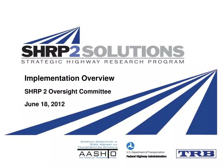 PPT - Implementation Overview SHRP 2 Oversight Committee June 18, 2012 ...