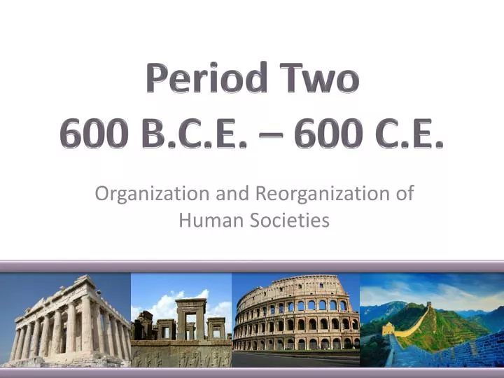 PPT - Period Two 600 B.C.E. – 600 C.E. PowerPoint Presentation, free ...