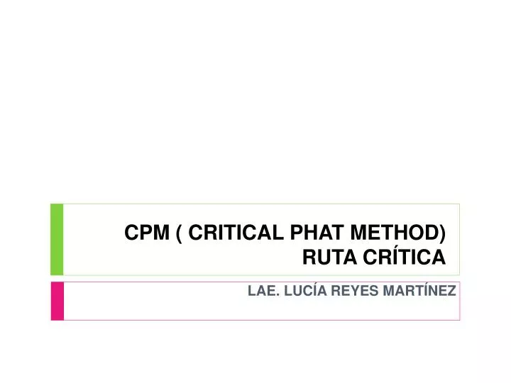 PPT - CPM ( CRITICAL PHAT METHOD) RUTA CRÍTICA PowerPoint Presentation ...