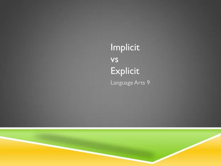 PPT - Implicit vs Explicit PowerPoint Presentation, free download - ID:2581824