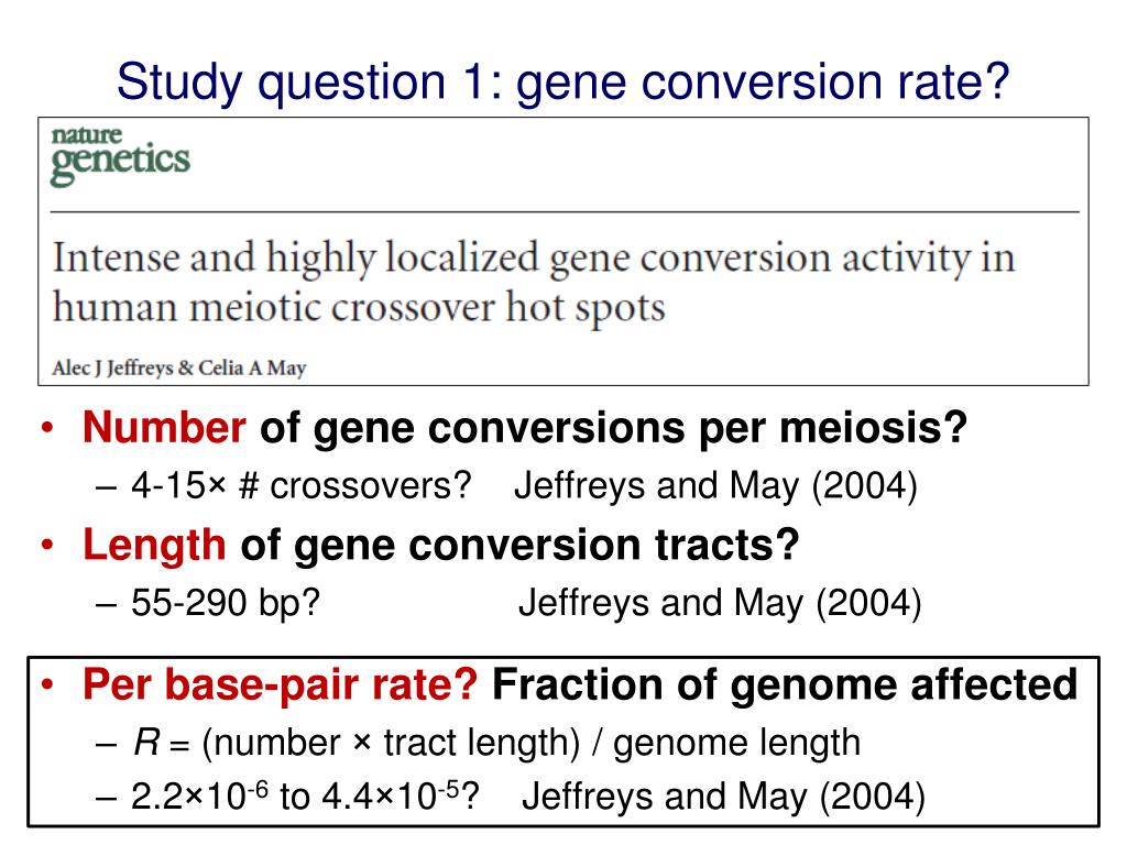 PPT - Meiotic gene conversion in humans: rate, sex ratio, and GC bias ...