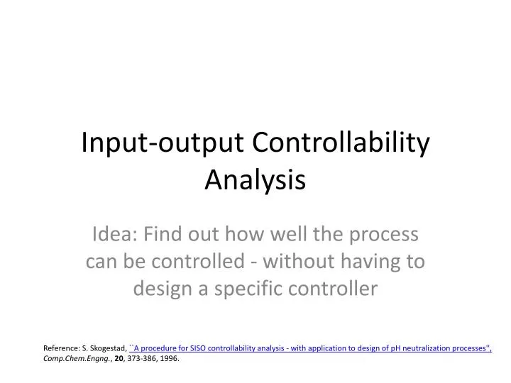 PPT - Input-output Controllability Analysis PowerPoint Presentation ... PPT - Input-output Controllability Analysis PowerPoint Presentation ...