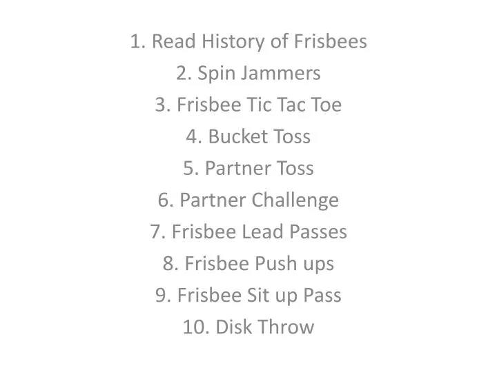 PPT - 1. Read History of Frisbees 2. Spin Jammers 3. Frisbee Tic Tac ...