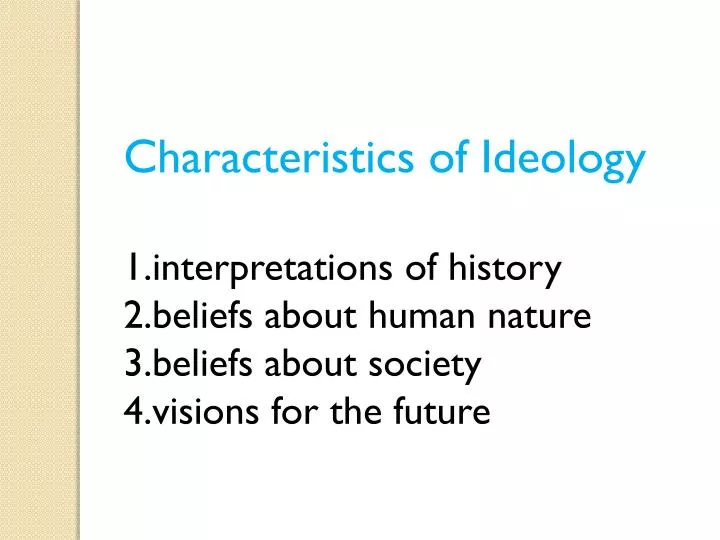 PPT - Characteristics of Ideology interpretations of history beliefs ...