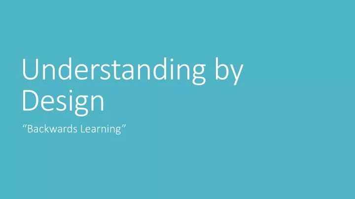 PPT - Understanding by Design PowerPoint Presentation, free download ...