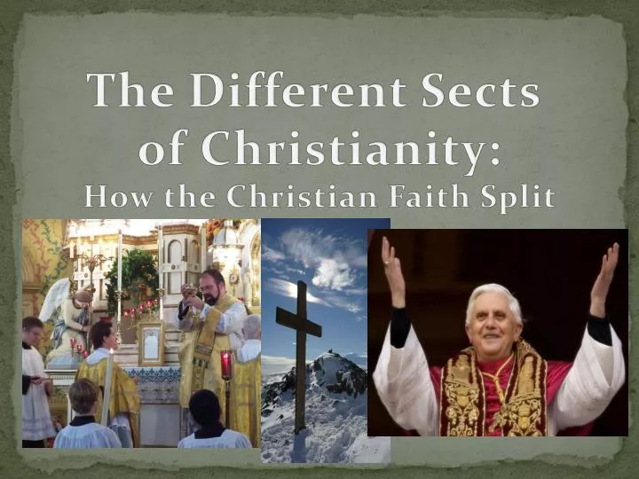 PPT - The Different Sects of Christianity: How the Christian Faith ...