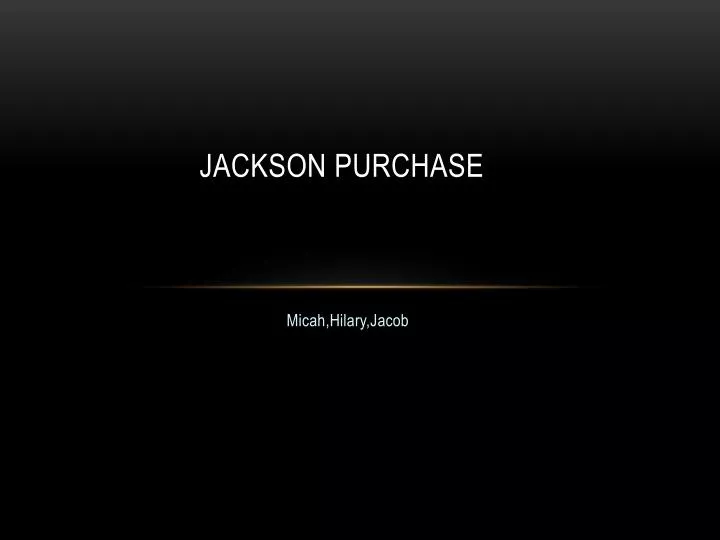 PPT - Jackson Purchase PowerPoint Presentation, free download - ID:2584983