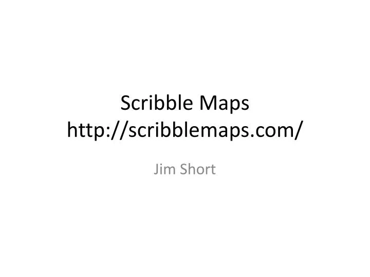 PPT - Scribble Maps scribblemaps/ PowerPoint Presentation, free download - ID:2585808