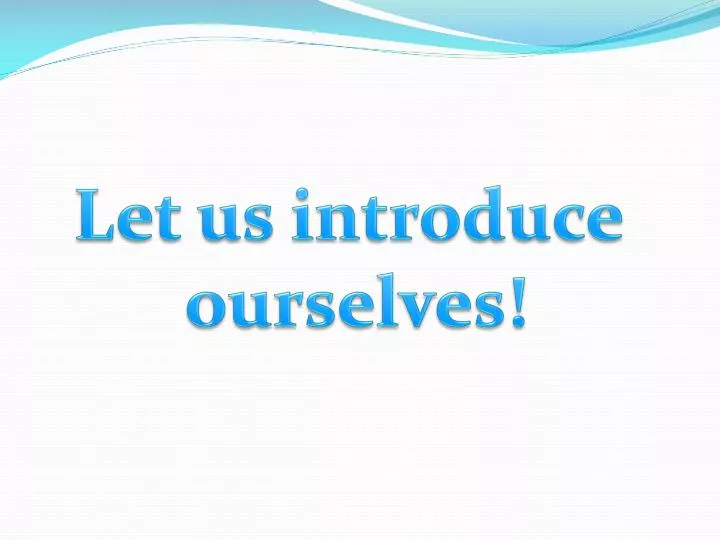 PPT - Let us introduce ourselves ! PowerPoint Presentation, free ...