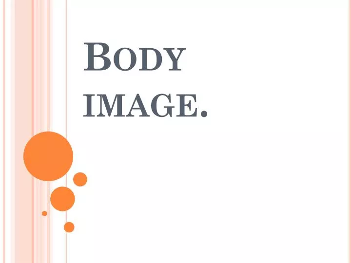 PPT - Body image. PowerPoint Presentation, free download - ID:2586593
