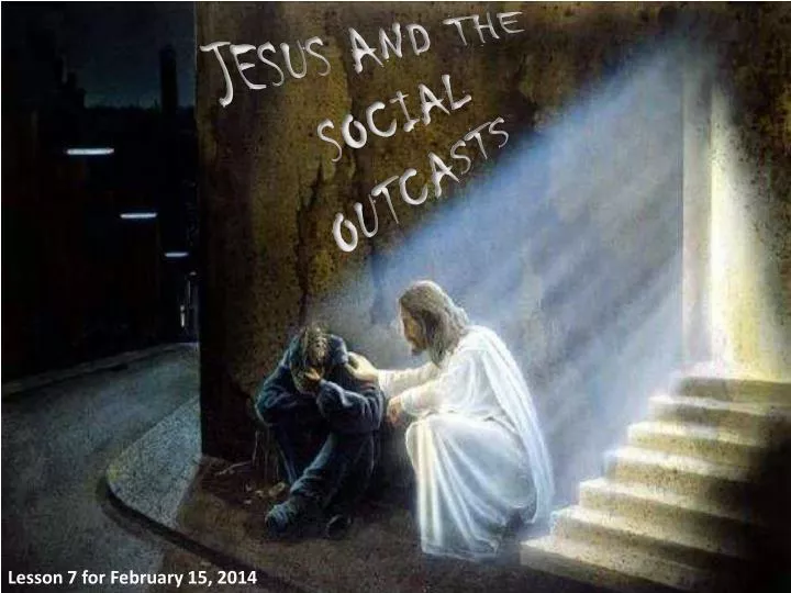 PPT - JESUS AND THE SOCIAL OUTCASTS PowerPoint Presentation, free ...