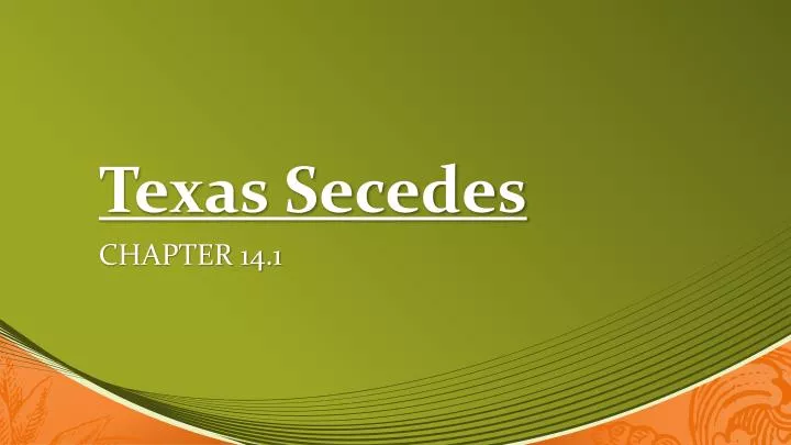 PPT - Texas Secedes PowerPoint Presentation, free download - ID:2587456