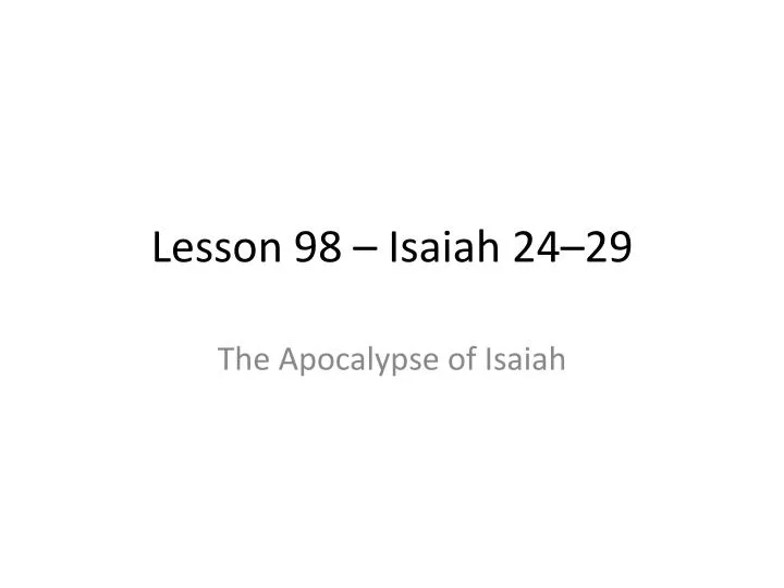 PPT - Lesson 98 – Isaiah 24–29 PowerPoint Presentation, free download ...
