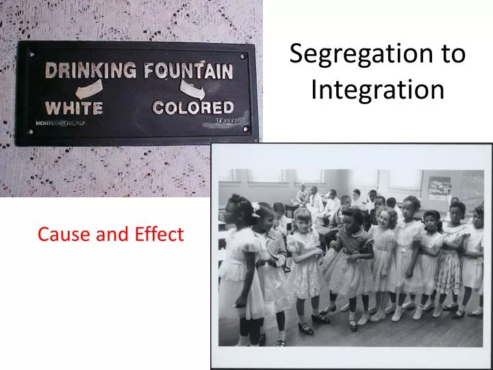 PPT - Segregation to Integration PowerPoint Presentation, free download ...