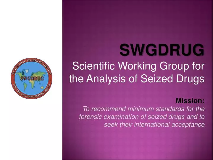 PPT - SWGDRUG Scientific Working Group for the Analysis of Seized Drugs ...