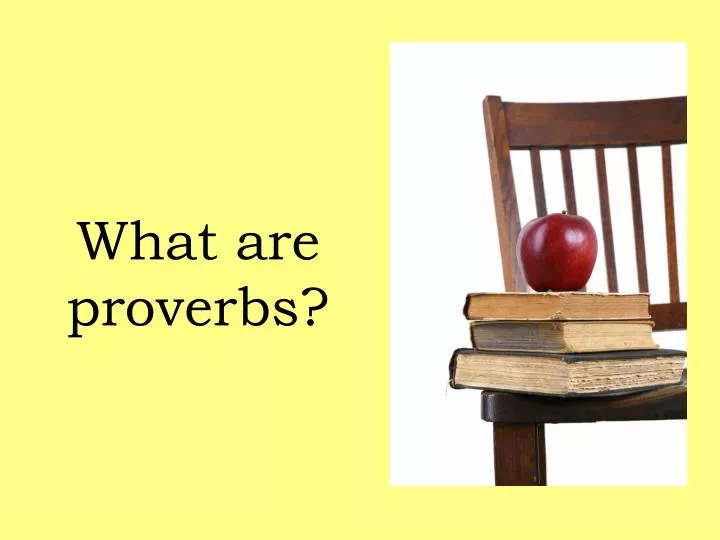 PPT - What are proverbs? PowerPoint Presentation, free download - ID ...
