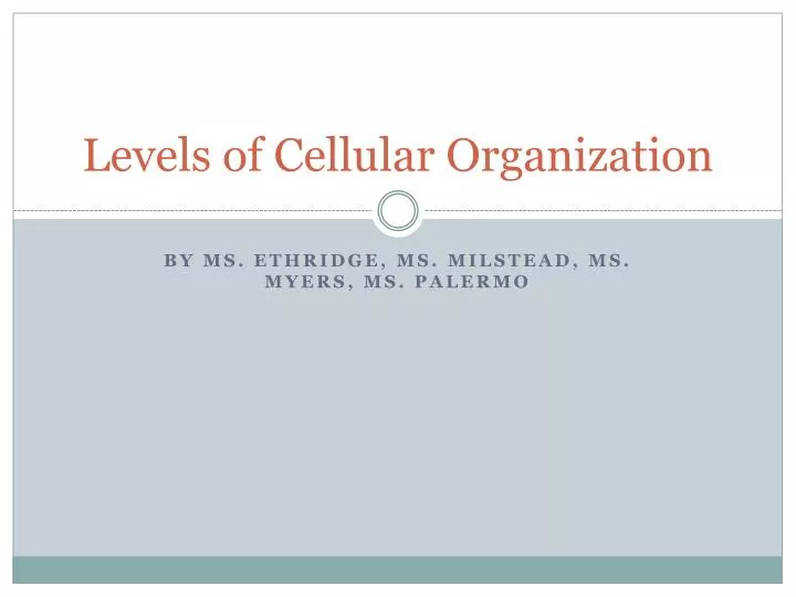 PPT - Levels of Cellular Organization PowerPoint Presentation, free ...