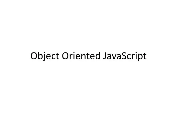 PPT - Object Oriented JavaScript PowerPoint Presentation, free download ... PPT - Object Oriented JavaScript PowerPoint Presentation, free download ...