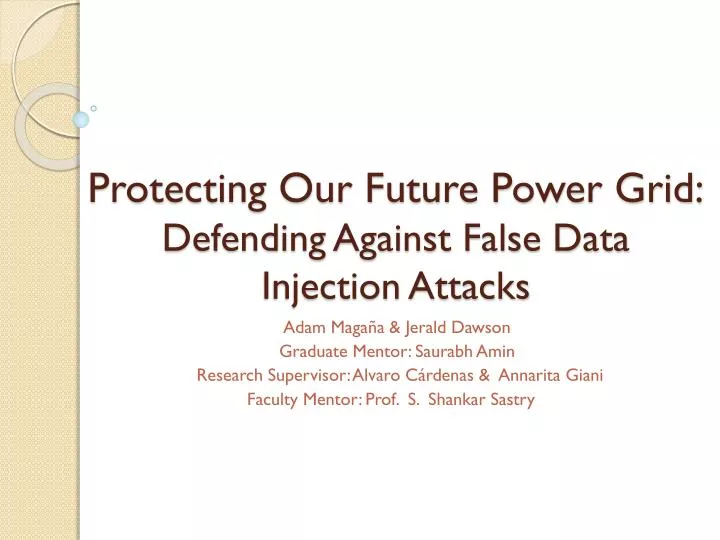 Ppt Protecting Our Future Power Grid Defending Against False Data