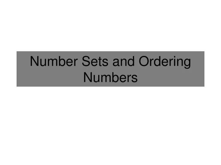 PPT - Number Sets and Ordering Numbers PowerPoint Presentation, free ...