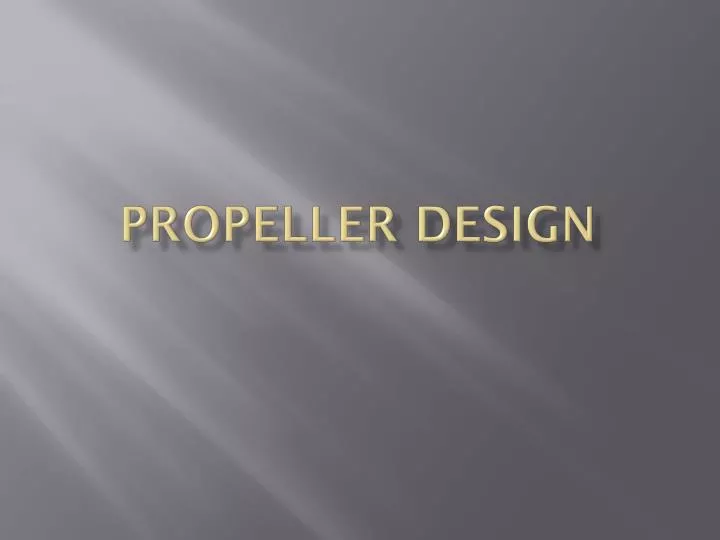 PPT - Propeller Design PowerPoint Presentation, free download - ID:2591474