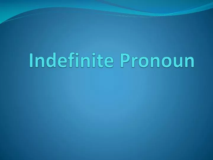 PPT - Indefinite Pronoun PowerPoint Presentation, free download - ID ...
