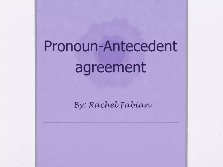 PPT - Pronoun-Antecedent agreement PowerPoint Presentation, free ...