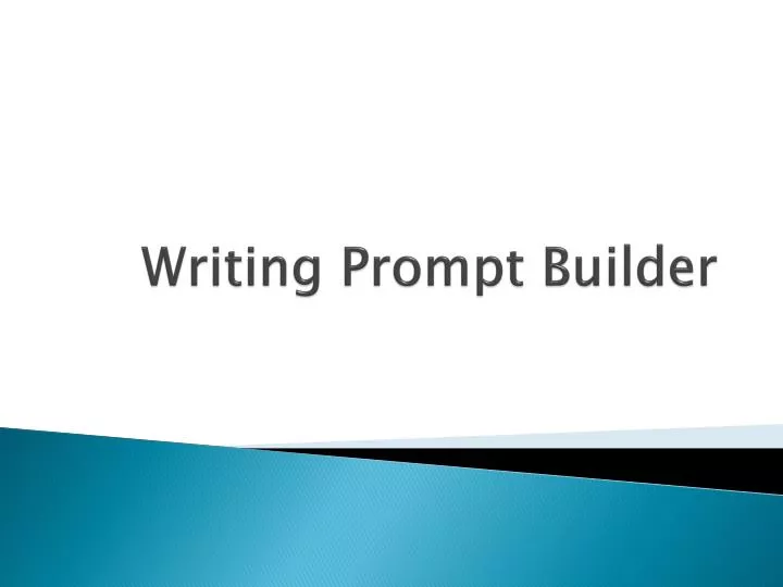 PPT - Writing Prompt Builder PowerPoint Presentation, free download ...