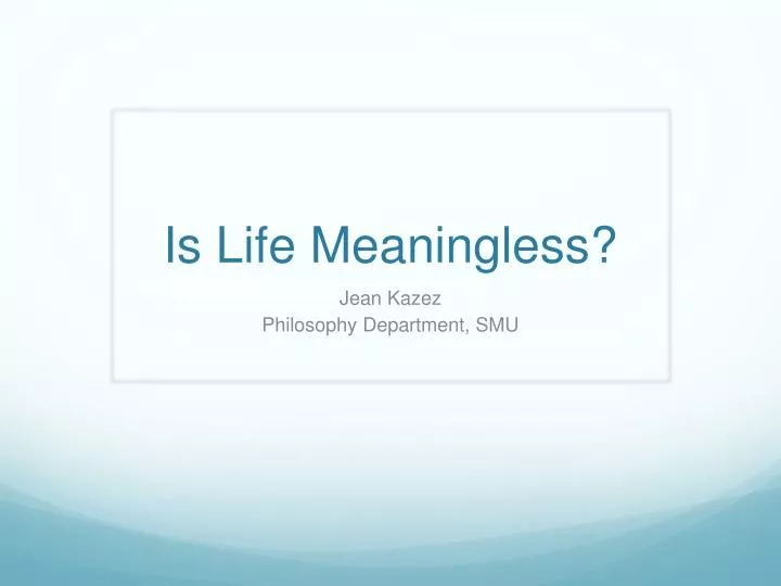 PPT - Is Life Meaningless? PowerPoint Presentation, free download - ID ...