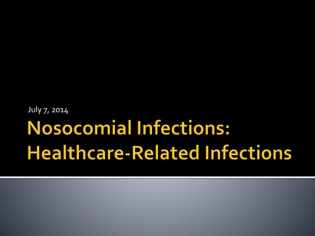 PPT - Nosocomial Infections: Healthcare-Related Infections PowerPoint ...