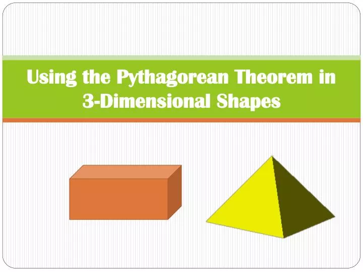 PPT - Using the Pythagorean Theorem in 3-Dimensional Shapes PowerPoint Presentation - ID:2592583