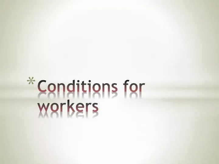 PPT - Conditions for workers PowerPoint Presentation, free download ...